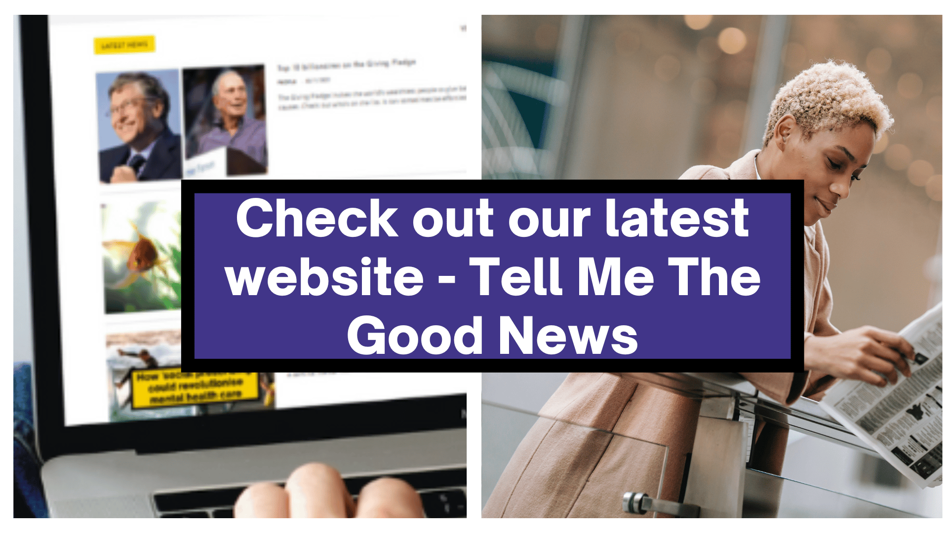Check out our latest website - TELL ME THE GOOD NEWS